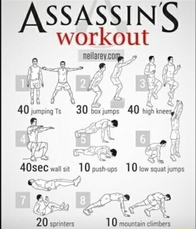 ASSASSINS workout 40 jumping ts 30 boxjumps 40 high 20 sprinters 10 mountain climbers - iFunny ...