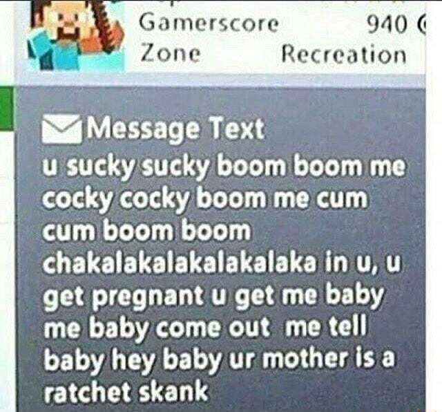 Gamerscore 940 Zone BaMessage Text sucky'sucky boom boom me cocky cocky ...