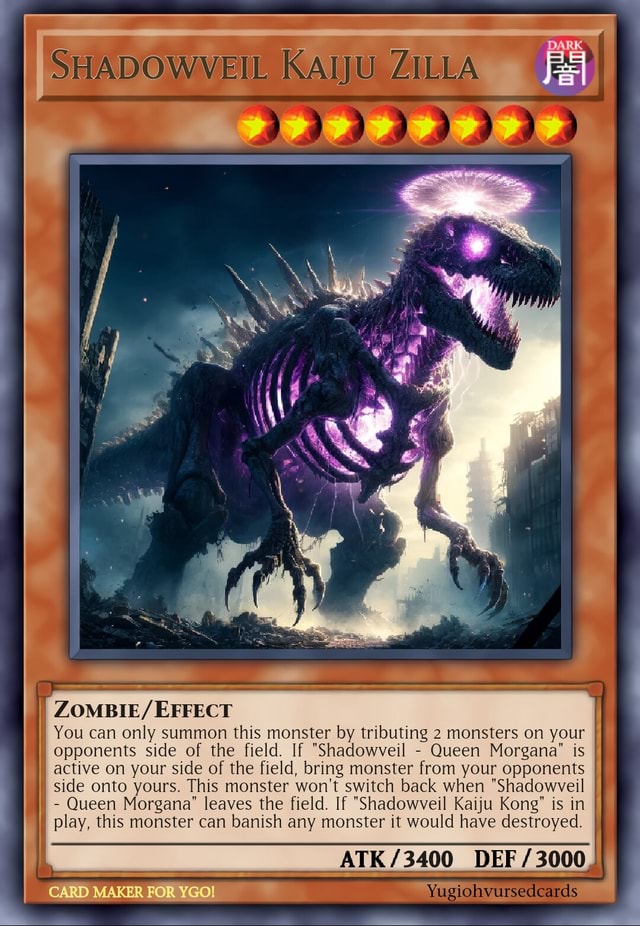 SHADOWVEIL KAIJU ZILLA ZOMBIE/ EFFECT CARD MAKER FOR You can only ...