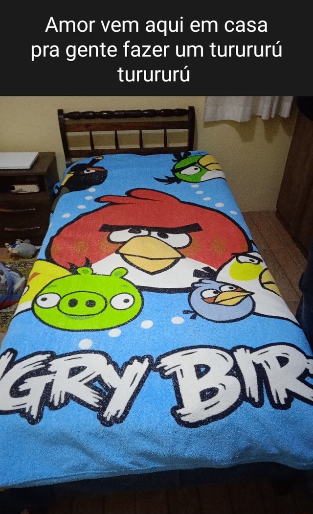 Amor vem aqui em casa pra gente fazer um turururú turururú - iFunny Brazil