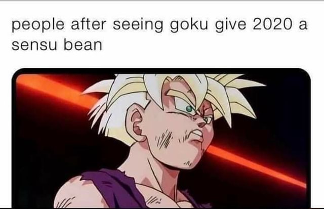 People after seeing goku give 2020 a sensu bean - iFunny Brazil