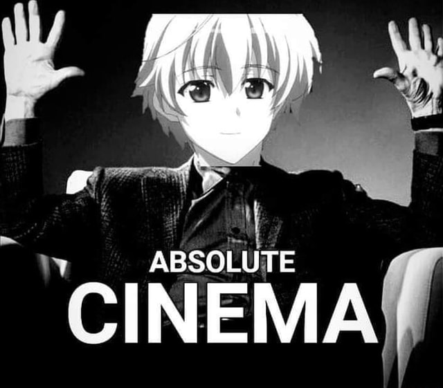 ABSOLUTE CINEMA - iFunny Brazil
