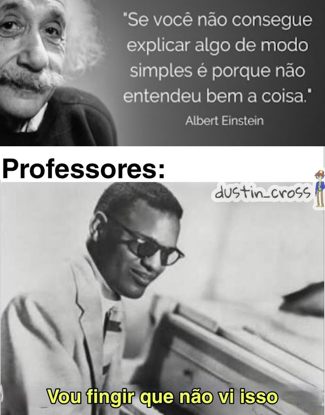 'Se você não consegue explicar algo de modo simples é porque não ... 'Se você não consegue explicar algo de modo simples é porque não ...