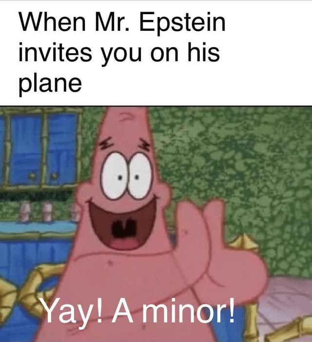 When Mr. Epstein invites you on his plane Yay! A minor! - iFunny Brazil