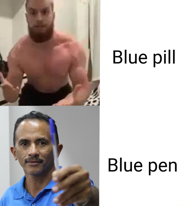 Blue pill Blue pen - iFunny Brazil