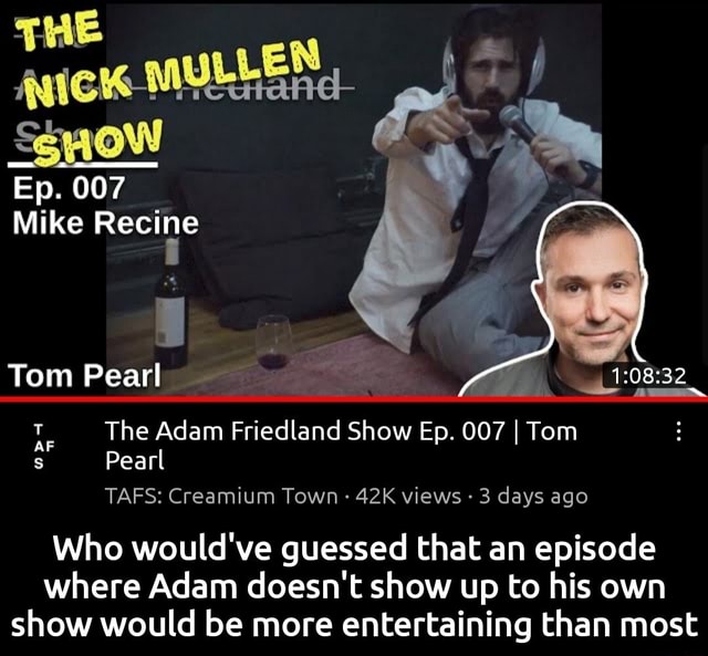 THE MULLEN Ep. 007 Mike Tom Pearl T The Adam Friedland Show Ep. 007 I ...