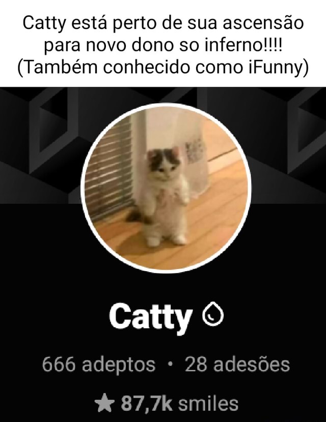 Catty está perto de sua ascensão para novo dono so inferno!!!! (Também ...