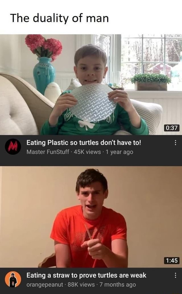 The duality of man Eating Plastic so turtles don't have to! Master ...