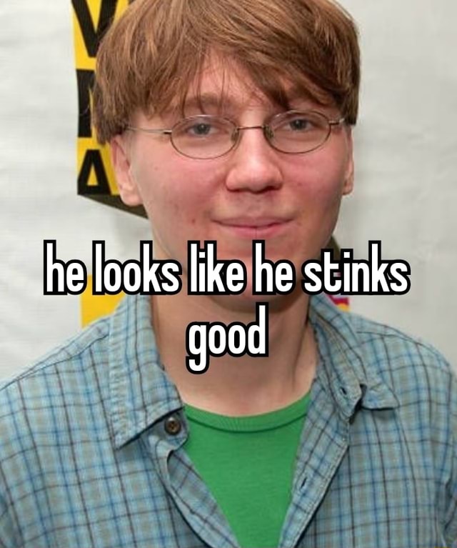 He looks like he stinks good - iFunny Brazil