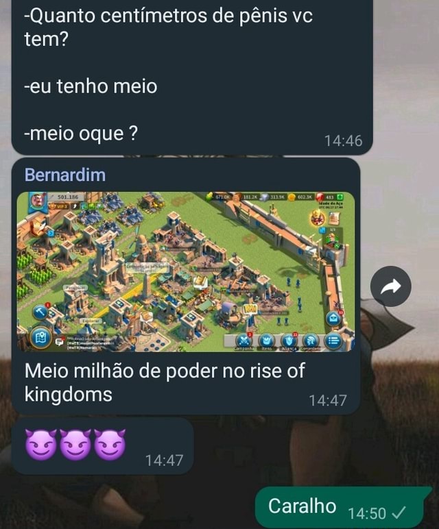"Quanto centímetros de pênis vc tem? -eu tenho meio -meio oque ? Bernardim Meio milhão de poder ...