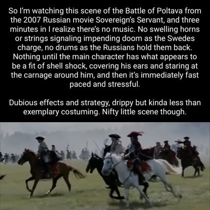 So I'm watching this scene of the Battle of Poltava from the 2007 ...