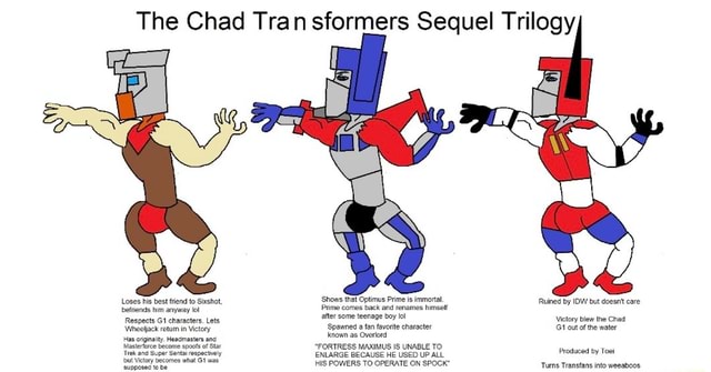 The Chad Transformers Sequel Trilogy, Loses his best fiend to Sixshot ...