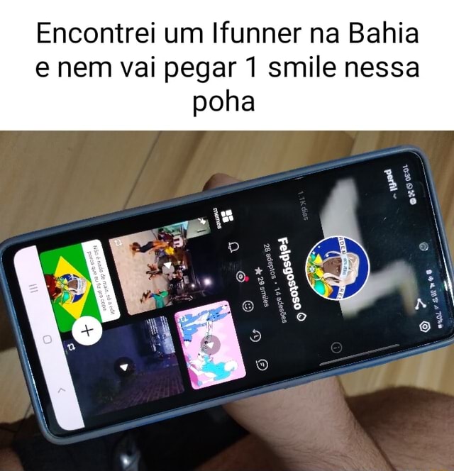 Encontrei um Ifunner na Bahia e nem vai pegar 1 smile nessa poha ...