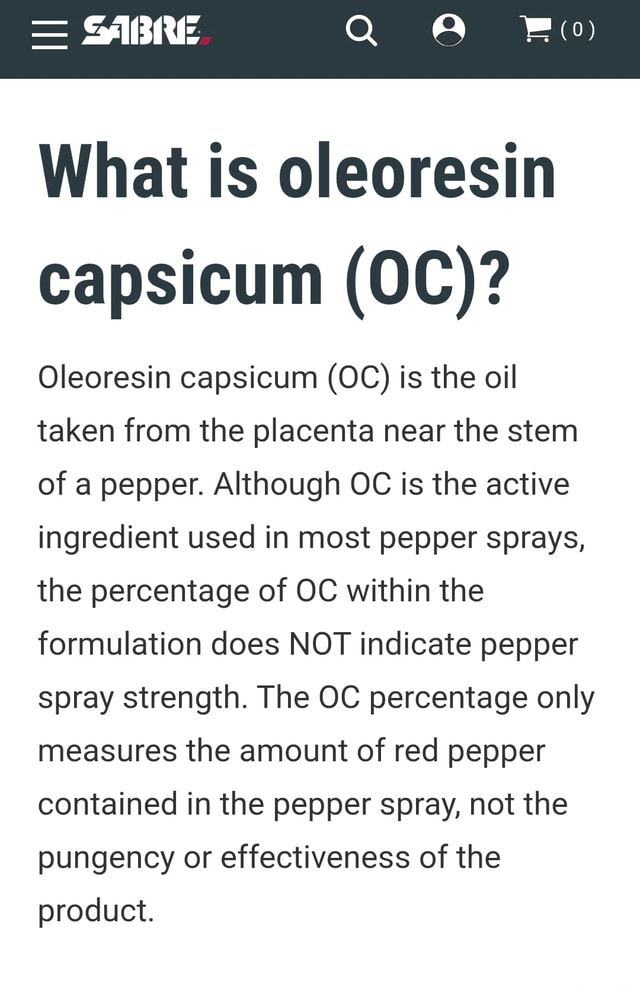 = SABRE What is oleoresin capsicum (OC)? Oleoresin capsicum (OC) is the ...