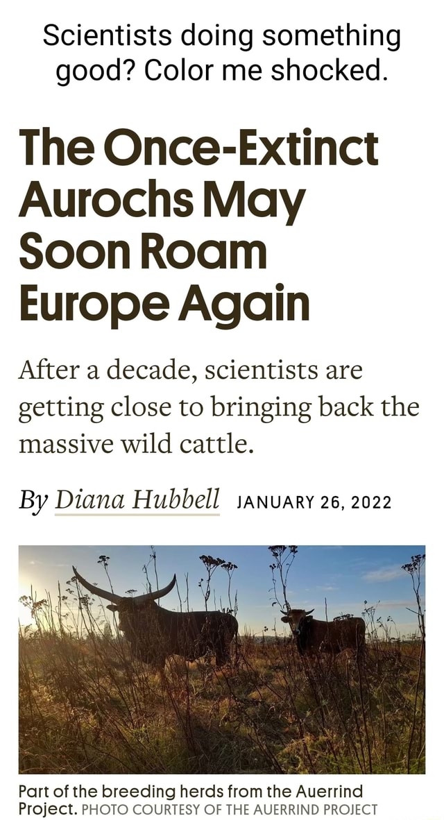 Scientists doing something good? Color me shocked. The Once-Extinct ...