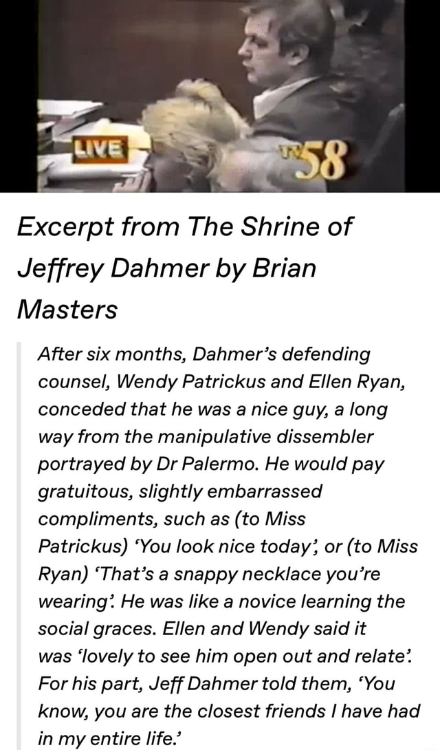 Excerpt from The Shrine of Jeffrey Dahmer by Brian Masters After six ...