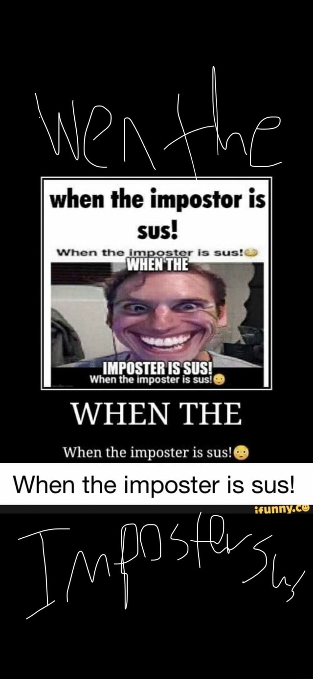 When the impostor is sus! When the imposter is sus! IMPOSTER IS is sus ...
