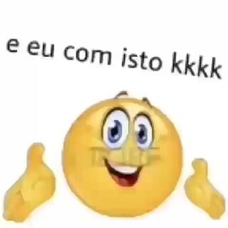 Eu com isto kkkk - iFunny Brazil