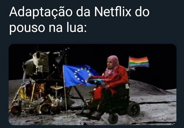 Adaptação da Netflix do pouso na lua: - iFunny Brazil