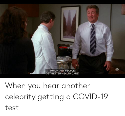 When you hear another celebrity getting a COVID-19 test - BETTER PEOPLE ...