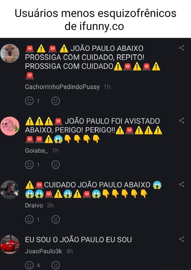 Usuários menos esquizofrênicos de ifunny.co É À À JOÃO PAULO ABAIXO ...