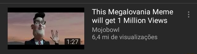 This Megalovania Meme will get 1 Million Views Mojobowl - iFunny Brazil
