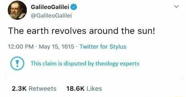 GalileoGalilei @GalileoGalilei The earth revolves around the sun! PM ...