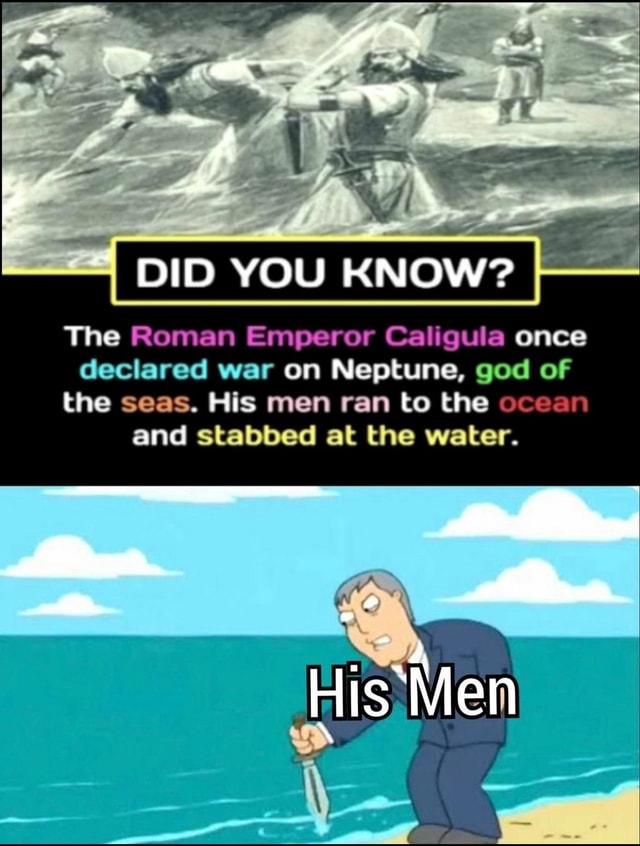 Did You Know The Roman Emperor Caligula Once Declared War On Neptune God Of The Seas His Men