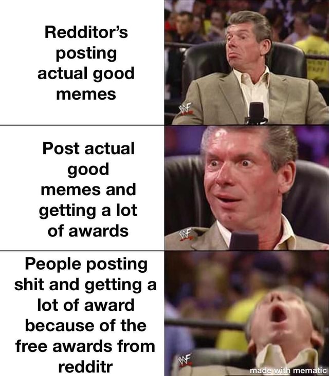 Redditor's posting actual good memes Post actual good memes and getting ...