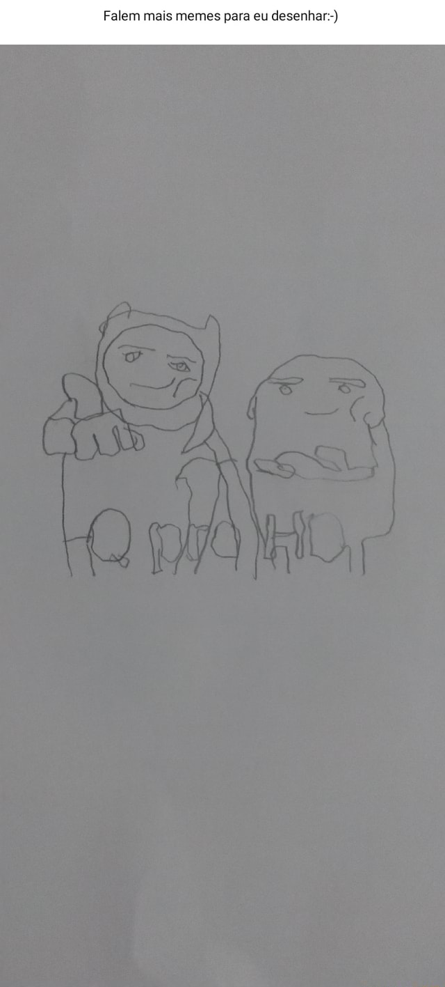 Falem mais memes para eu desenhar:-) - iFunny Brazil