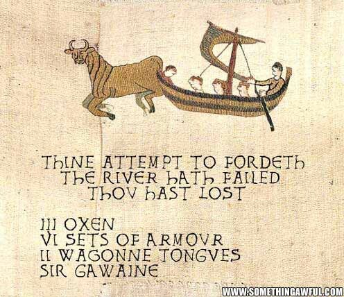 ThINE ATTEMPT TO FORDETh ThE RIVER bATh FAILED 'ThOV hAST LOST OXEN ...