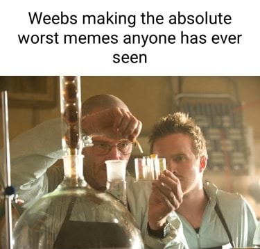 Weebs making the absolute worst memes anyone has ever seen - iFunny Brazil