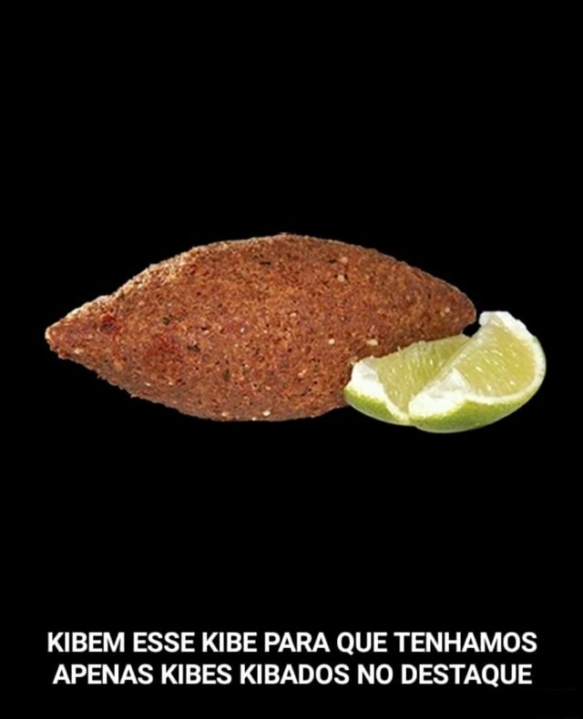 EM ESSE KIBE ENAS KIBES KI KIBEM ESSE KIBE PARA QUE TENHAMOS APENAS ...