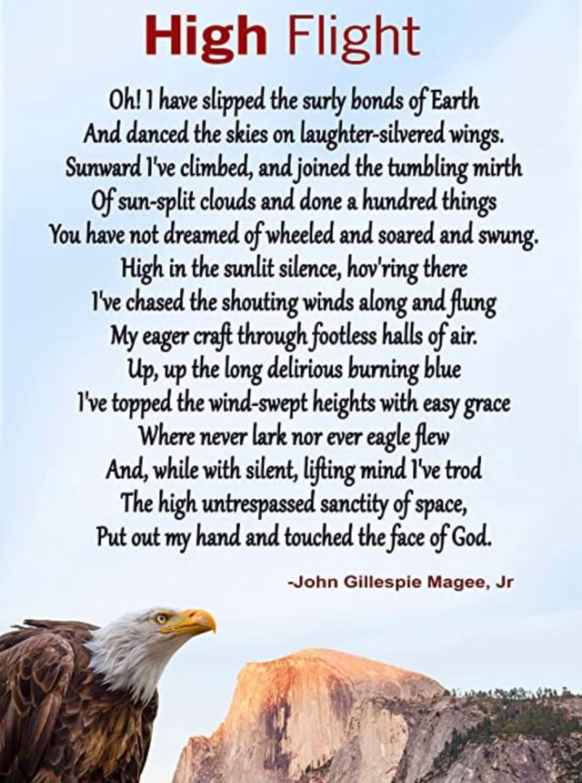 High Flight Oh! have slipped the surly bonds of Earth And danced the ...