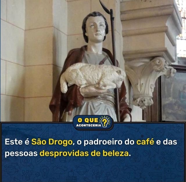ACONTECERIA Este é São Drogo, o padroeiro do café e das pessoas ...