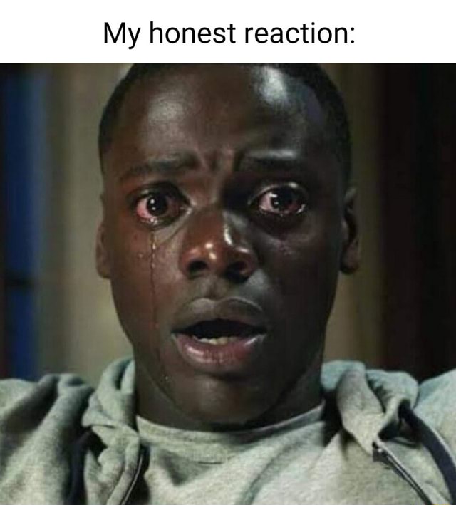 My honest reaction: - iFunny Brazil