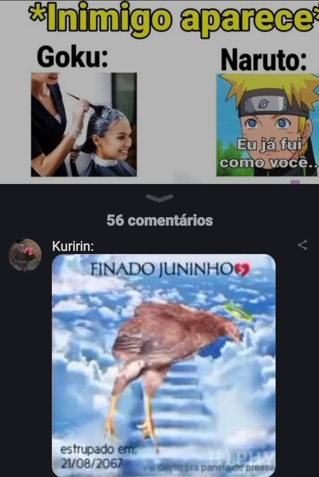 Goku: Naruto: coma 56 comentários FINADO JUNINHOS2 Em - iFunny Brazil