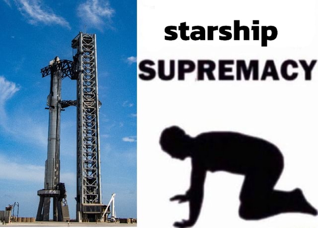Starship SUPREMACY - iFunny Brazil