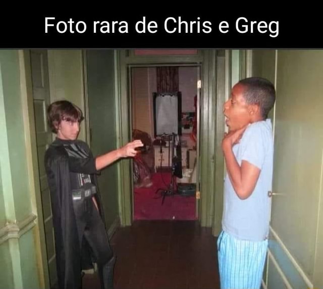 Foto rara de Chris e Greg - iFunny Brazil