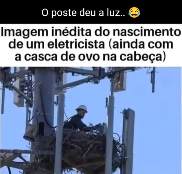 O poste deu a luz.. Imagem inédita do nascimento de um eletricista ...