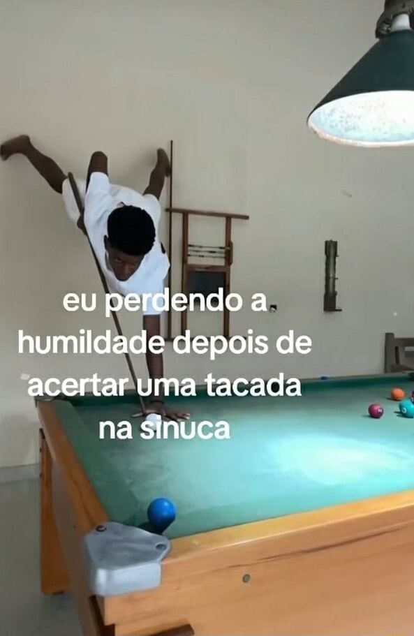 Eu perdendo a humildade depois de acertar uma tacada na sinuca - iFunny ...