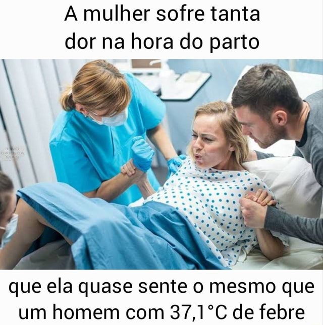 A mulher sofre tanta dor na hora do parto SS que ela quase sente o ...