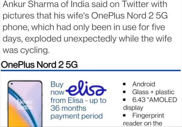 Ankur Sharma of India said on Twitter with pictures that his wife's OnePlus Nord 2 phone, which ...