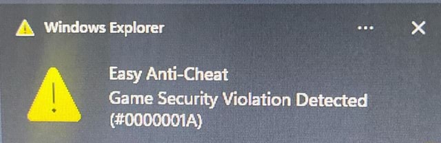 Windows Explorer Easy Anti-Cheat A Game Security LA) Violation Detected - iFunny Brazil