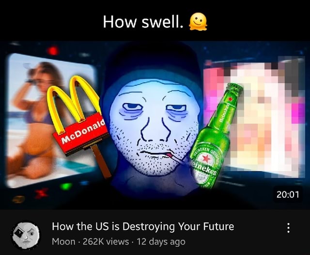 How swell. @ How the US is Destroying Your Future Moon 262K views - 12 ...