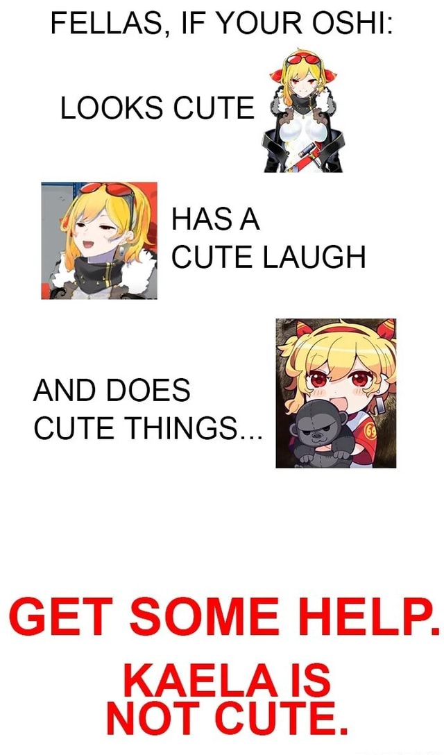 FELLAS, IF YOUR OSHI: LOOKS CUTE HASA CUTE LAUGH AND DOES CUTE THINGS ...