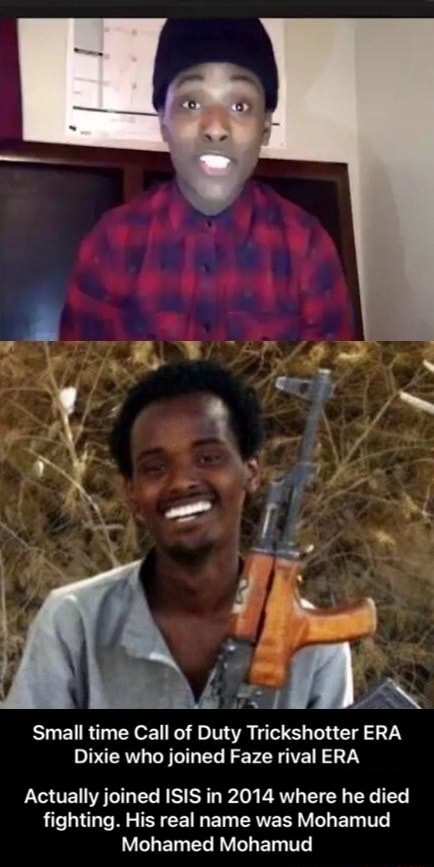 Small time Call of Duty Trickshotter ERA Dixie who joined Faze rival ERA Actually joined ISIS in ...