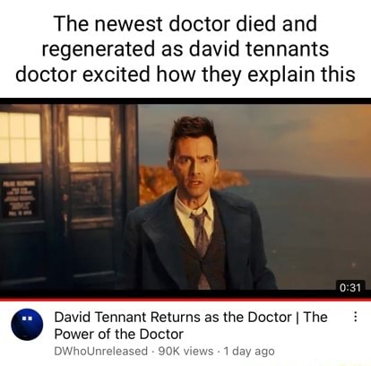 The newest doctor died and regenerated as david tennants doctor excited ...