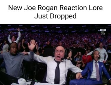 New Joe Rogan Reaction Lore Just Dropped - iFunny Brazil