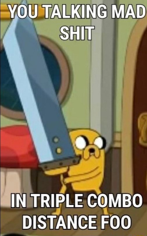 YOU TALKING MAD SHIT IN TRIPLE COMBO DISTANCE FOO - iFunny Brazil